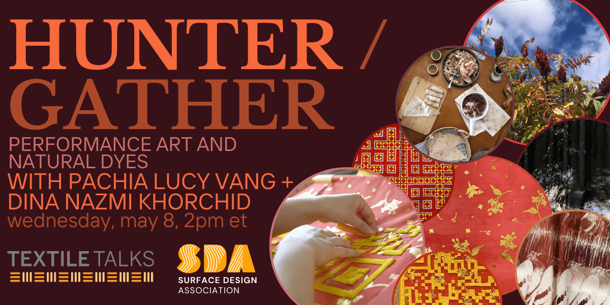 Textile Talks: Hunter / Gather - Performance Art and Natural Dyes, presented by Surface Design ...